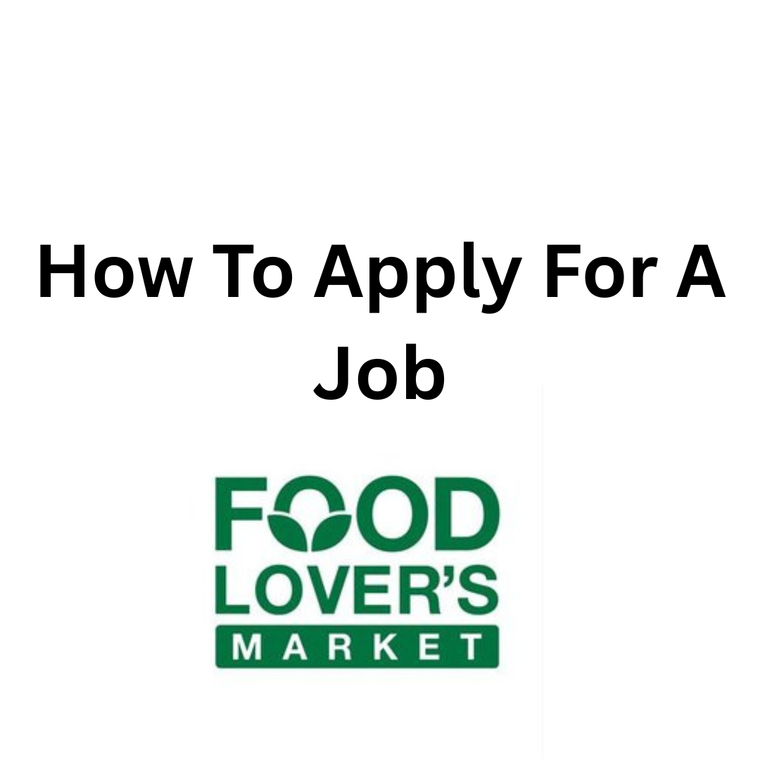 How To Apply For A Job At Food Lover's Market - HIRING FILE
